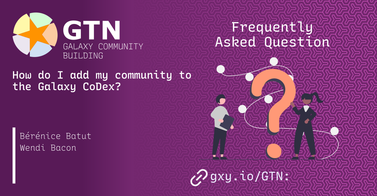 FAQ: How do I add my community to the Galaxy CoDex? / Galaxy Community ...