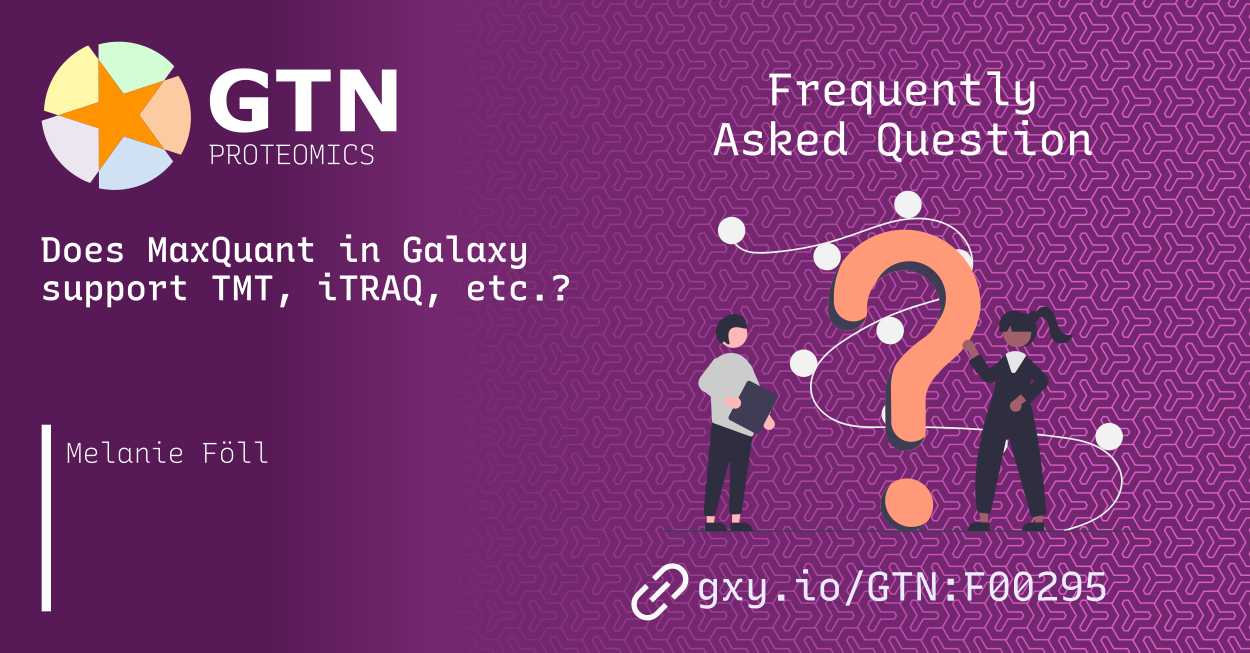FAQ: Does MaxQuant in Galaxy support TMT, iTRAQ, etc.? / MaxQuant and MSstats for the analysis ...
